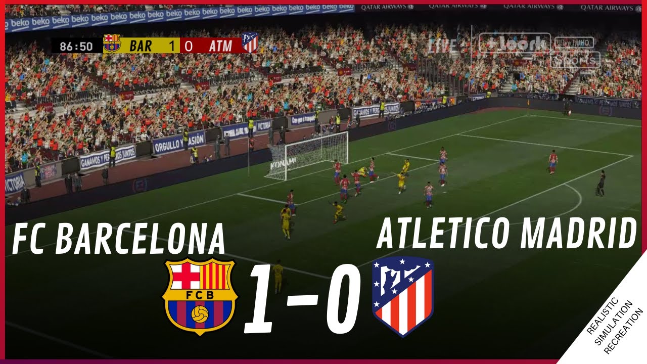 BARCELONA vs. ATLETICO DE MADRID [1-0] • MATCH HIGHLIGHTS | VideoGame Simulation & Recreation ...