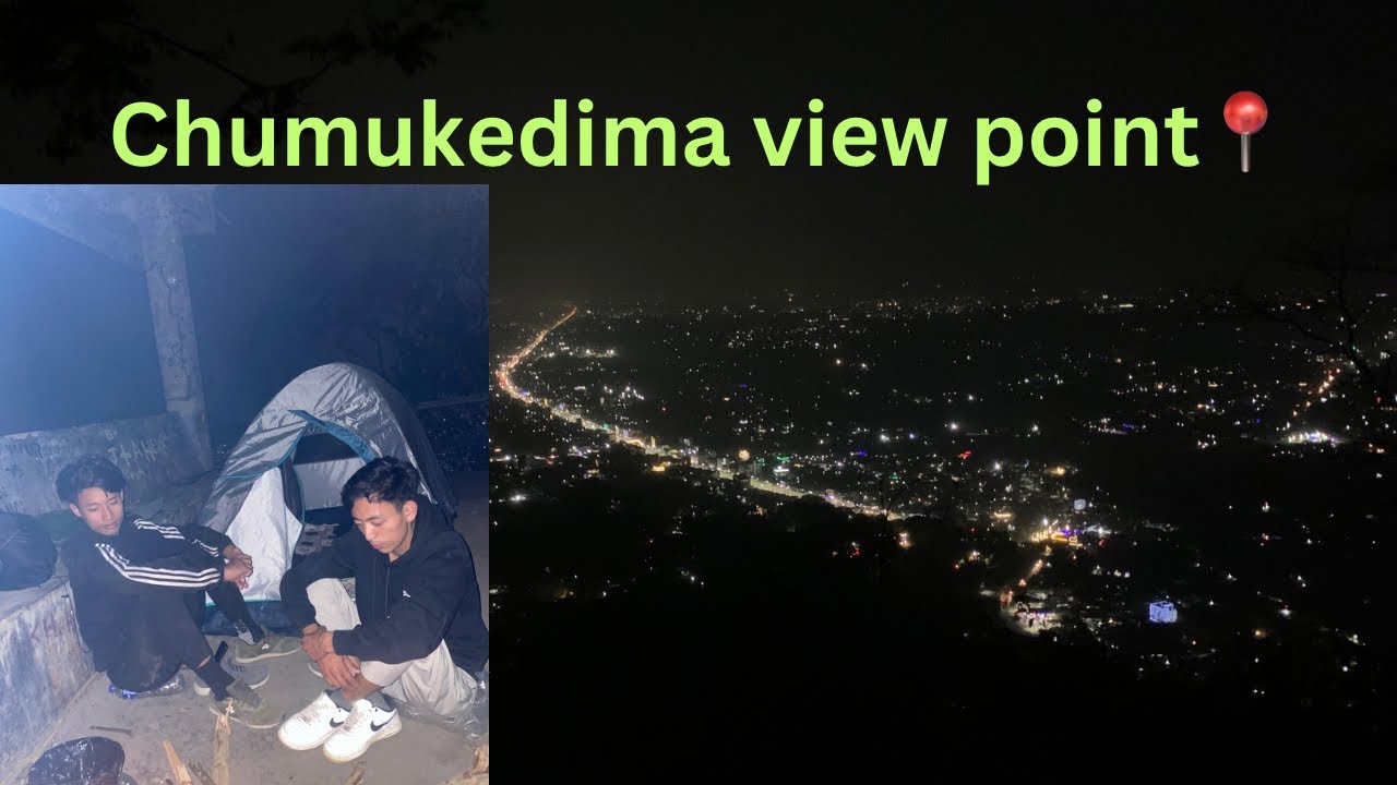 Chumukedima view point/ night camping ep1 @WilliamQuinker - YouTube