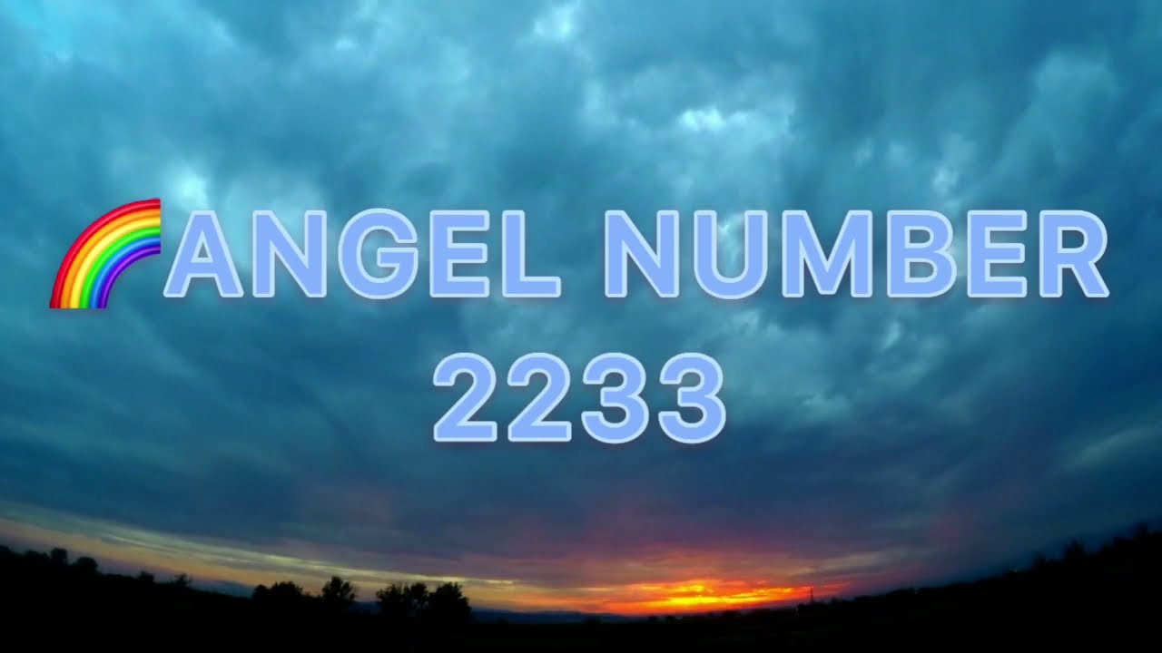 Angel Number 2233 🌈เทวดาสื่อสารกับคุณว่า - YouTube