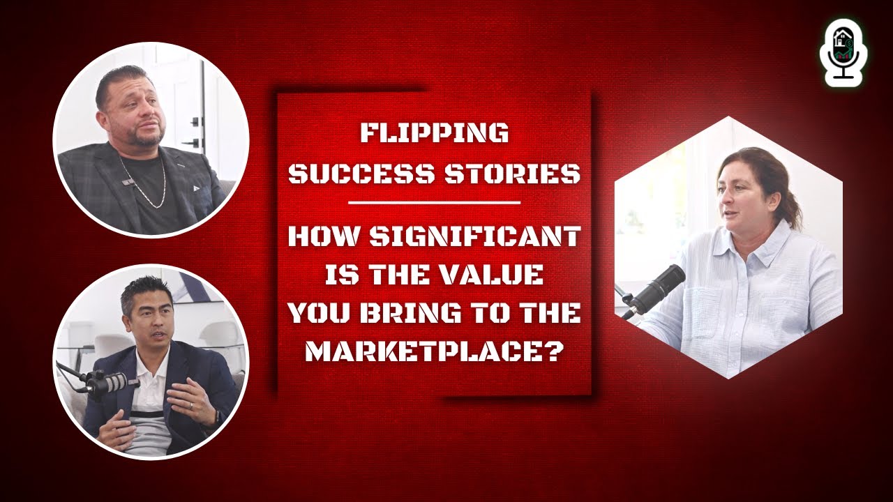 Flipping Success Stories - How Significant is The Value You Bring To The Marketplace? - YouTube