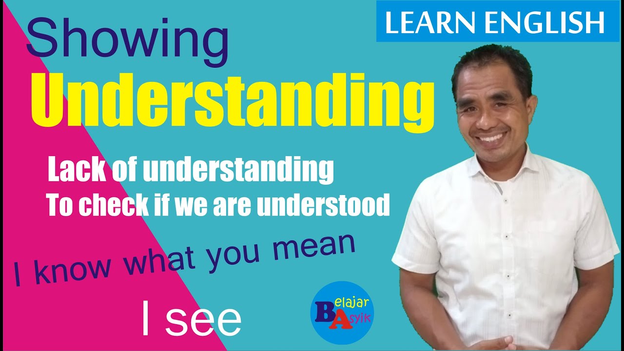 Understanding|showing understanding|to check if we are understood ...