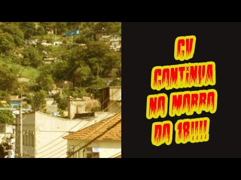MORRO do 18 e CV!!!!, AGORA!!! por quanto TEMPO!!! - YouTube