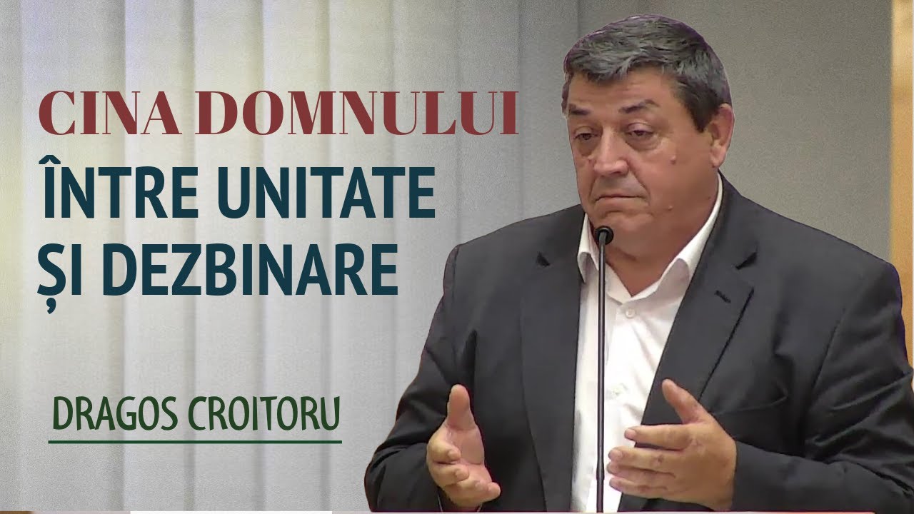 Dragoș Croitoru - Cina Domnului între unitate și dezbinare | PREDICĂ ...