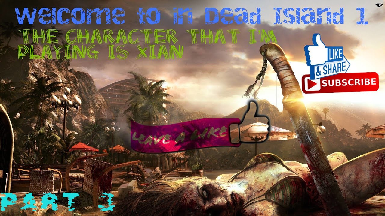 Let's play, DEAD ISLAND 1, Characters Xian, Part 3 - YouTube