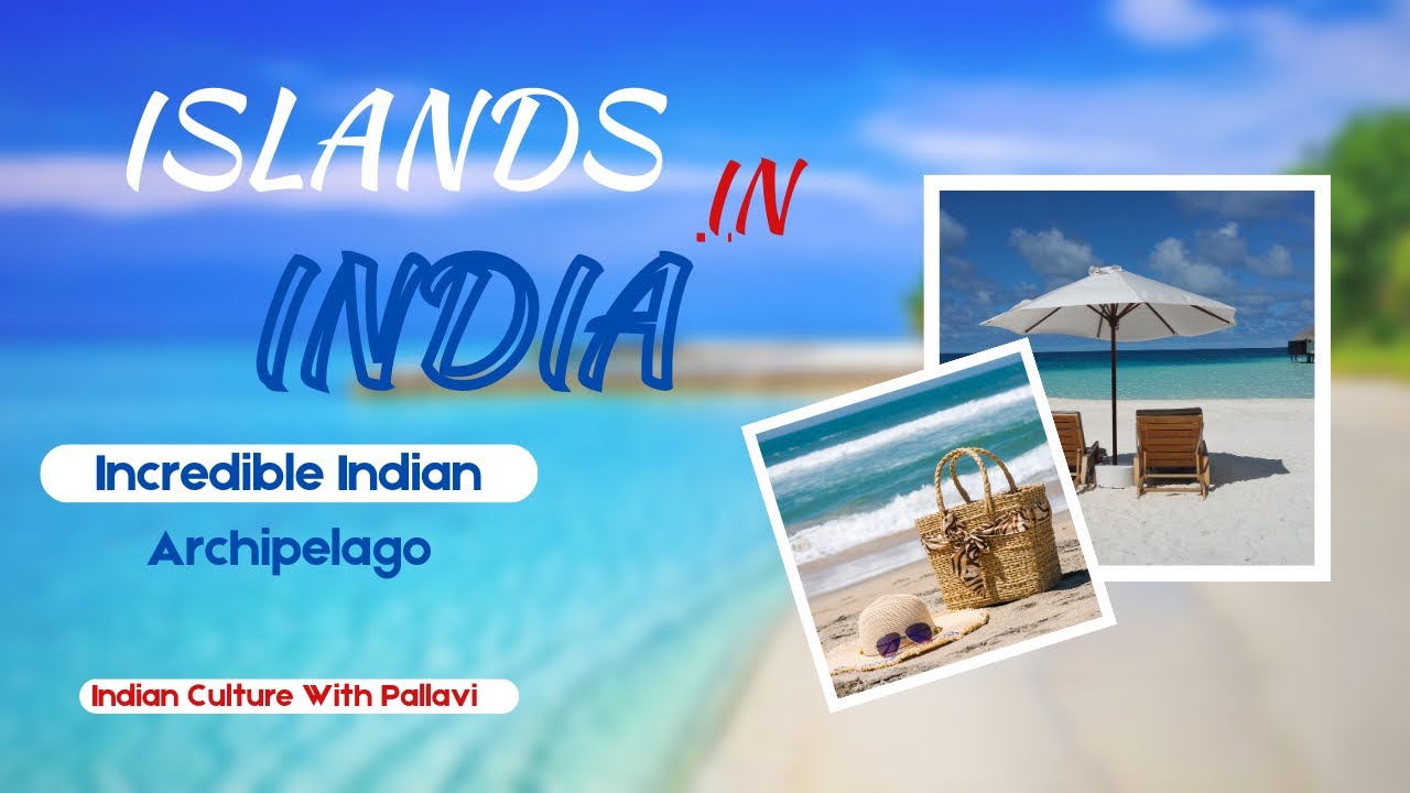 Islands in INDIA| Incredible Indian Archipelago|How are the Indian ...
