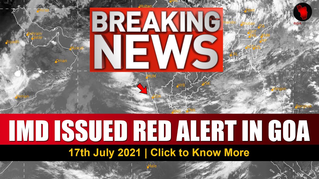 GOA BREAKING NEWS : IMD Issues RED ALERT in Goa | 17th July 2021 | goa ...