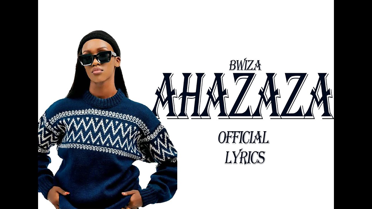 Bwiza- Ahazaza (Official lyrics video) - YouTube