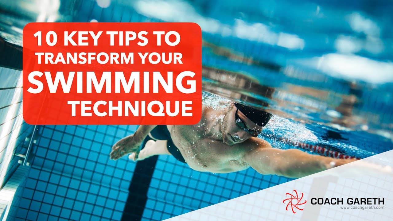 10 KEY TIPS TO TRANSFORM YOUR SWIMMING TECHNIQUE - YouTube