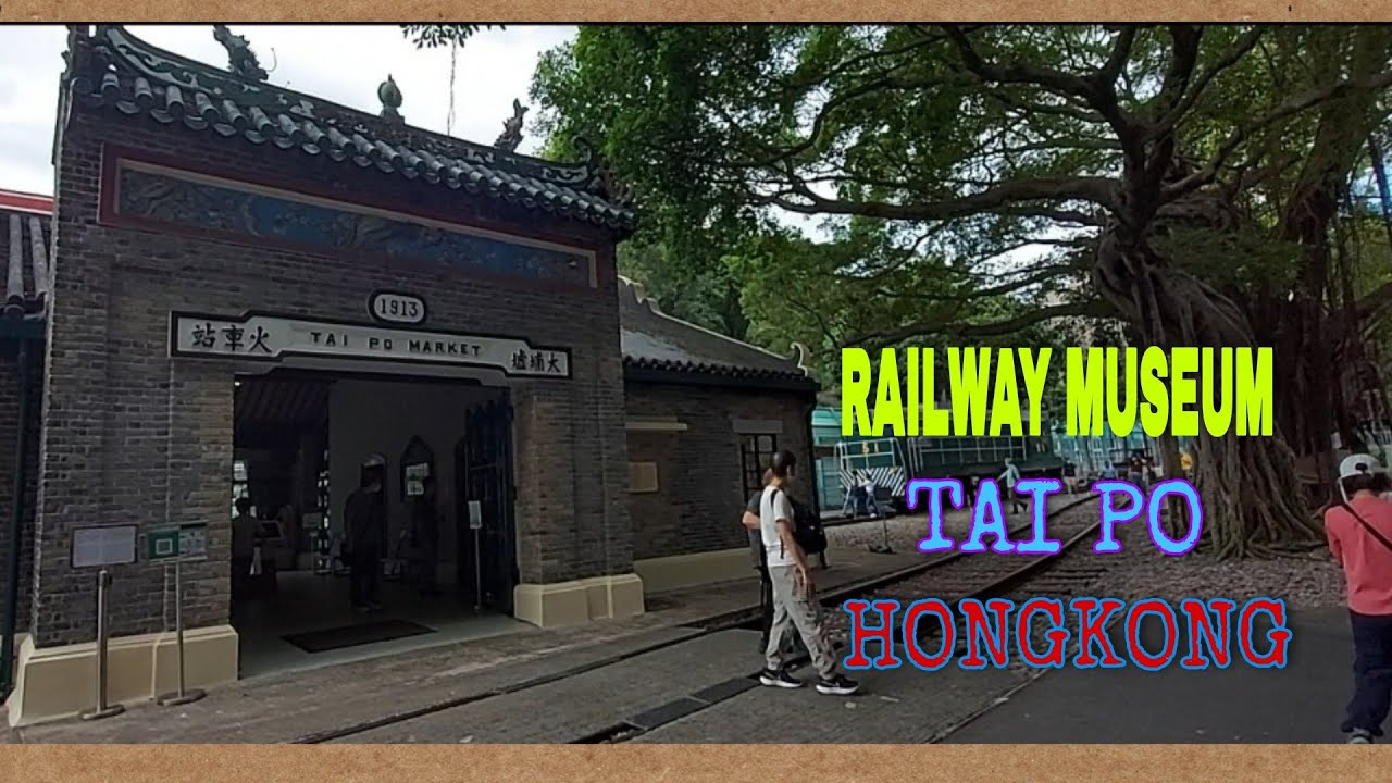 RAILWAY MUSEUM TAI PO HONGKONG || WISATA HONG HONGKONG - YouTube