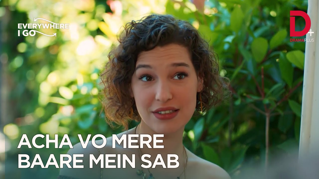 Acha vo mere baare mein sab ko bata raha hai | Everywhere I Go | Drama ...