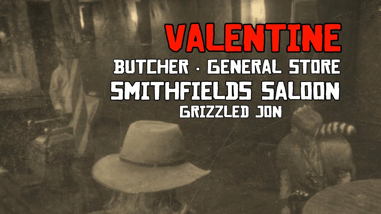 Valentine Butcher; General Store; Smithfields Saloon; Grizzled Jon ...