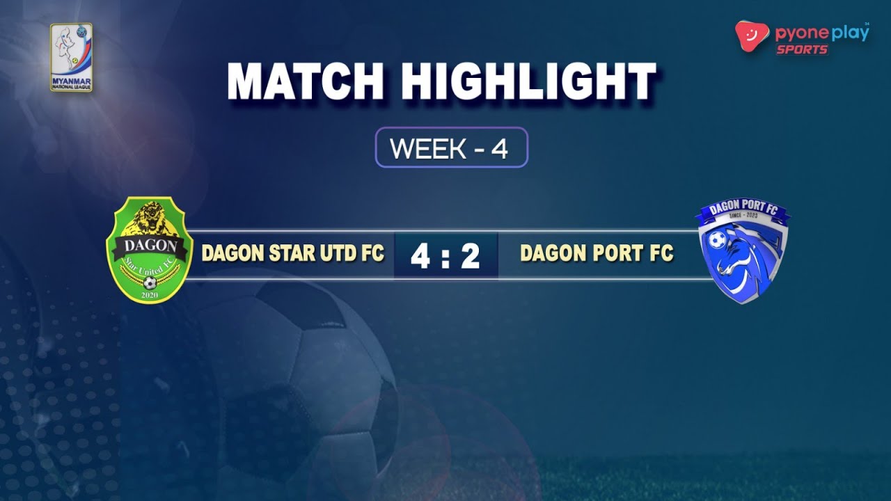 Dagon Star United FC နှင့် Dagon Port FC Match Highlights - YouTube