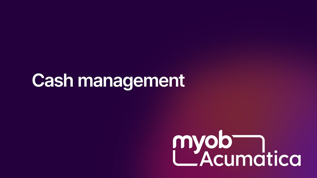 EOFY- MYOB Acumatica – Cash Management - YouTube