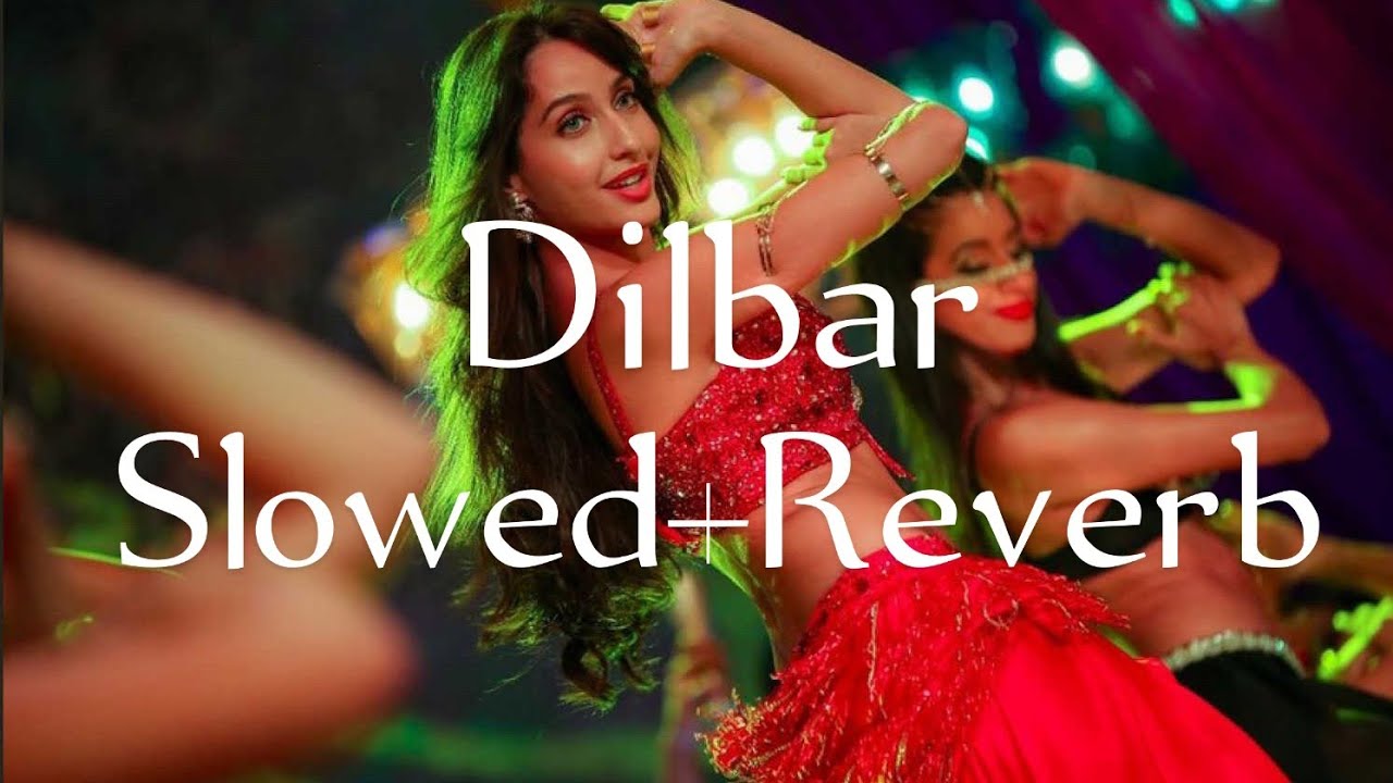 Dibar Dilbar - (Slowed + Reverb) - YouTube