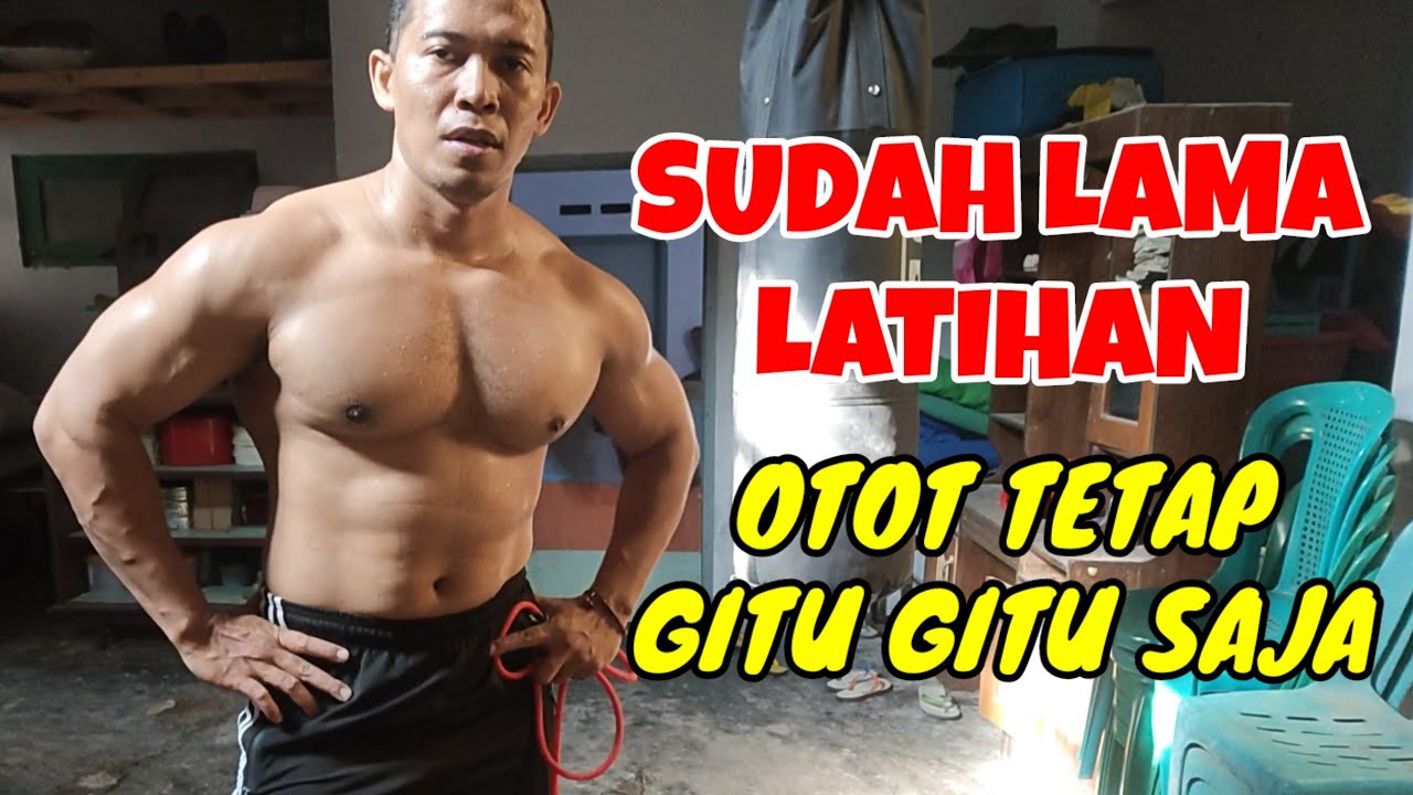 SUDAH LAMA LATIHAN OTOT TETAP GITU GITU SAJA @muscleerfans7458 - YouTube