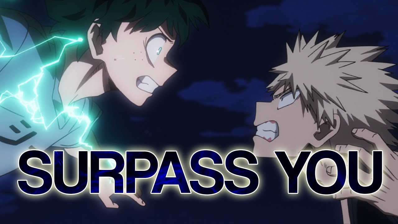 SURPASS YOU - 「AMV」DEKUvs BAKUGOU [Remastered] - YouTube