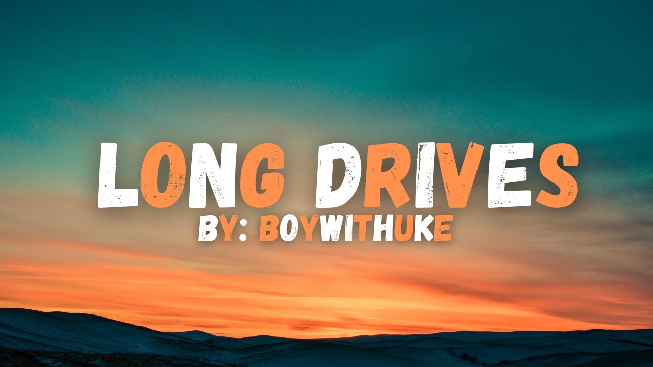 BoyWithUke - Long Drives (Lyrics) - YouTube