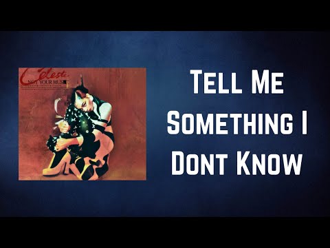Celeste - Tell Me Something I Dont Know (Lyrics)