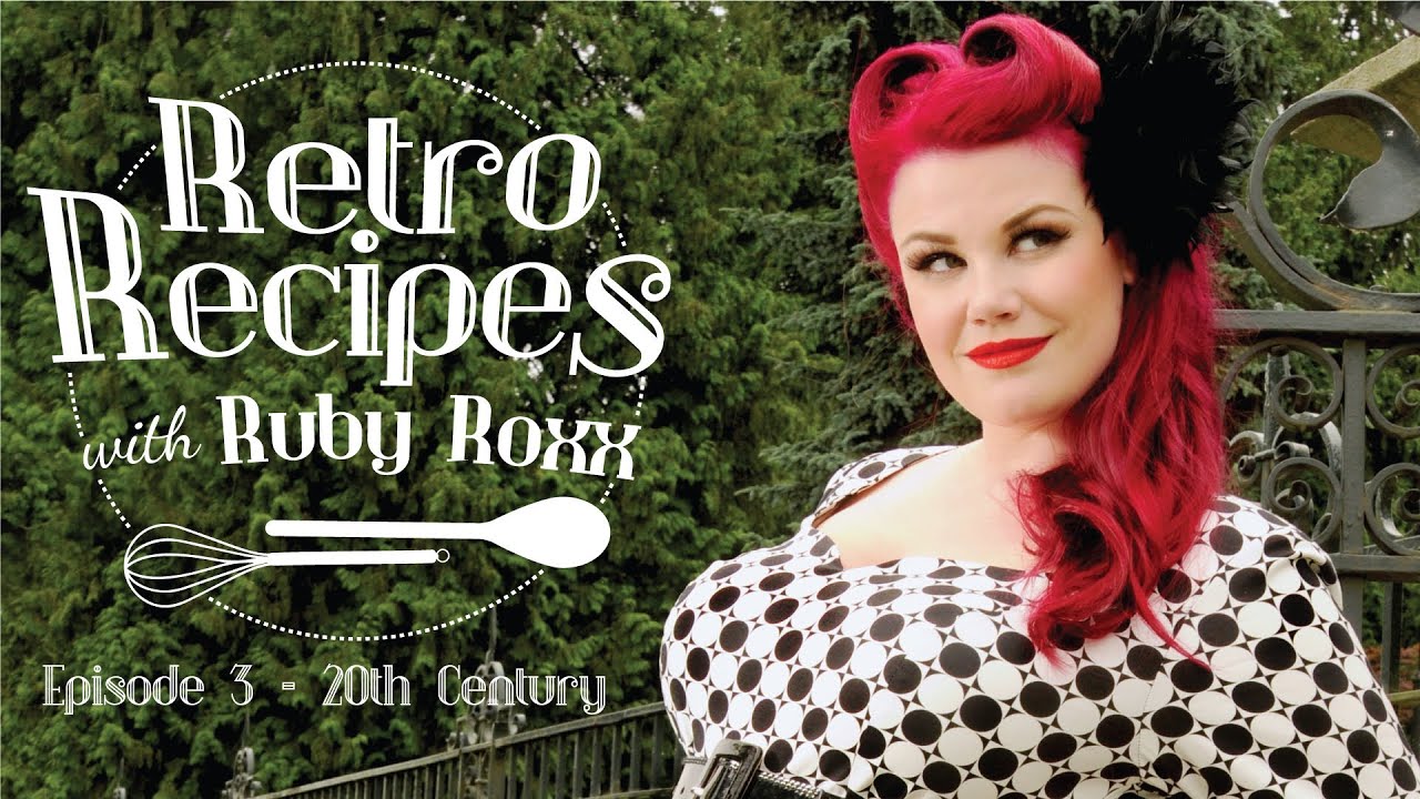 Retro Recipes with Ruby Roxx - Episode 3 - 20th Century - YouTube