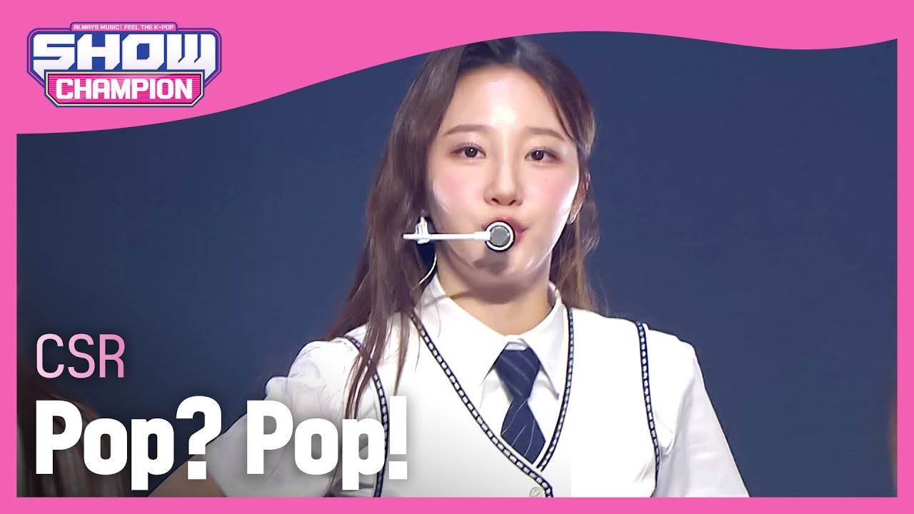 [HOT DEBUT] CSR - Pop? Pop! (첫사랑 - 첫사랑(팝?팝!)) l Show Champion l EP.444 ...