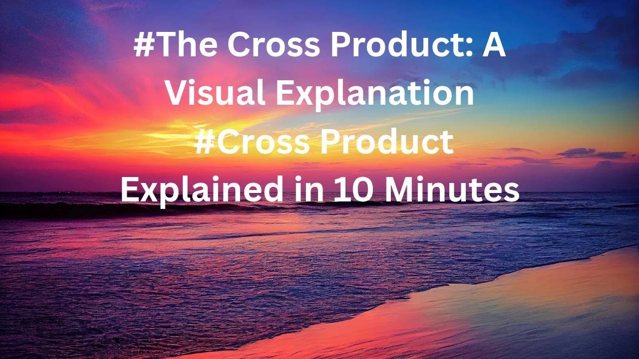#The Cross Product: A Visual Explanation # CrossProduct Explained in 10 ...