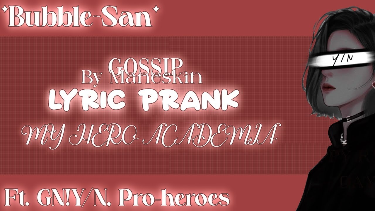 GOSSIP. BNHA Lyric Prank Ft. GN!Y/N, Pro-heroes, HPSC『 *Bubble~San ...