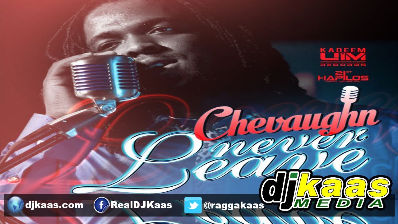 Chevaughn - Never Leave [Raw](April 2014) Top Class Riddim - UIM ...