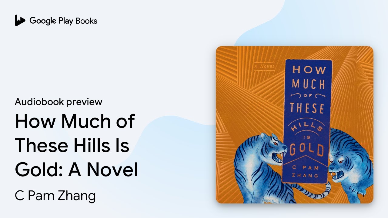 How Much of These Hills Is Gold: A Novel by C Pam Zhang · Audiobook ...