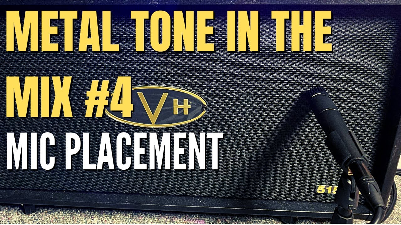 Metal Tone in the Mix 4: Mic Placement for Recording with a Real Amp ...