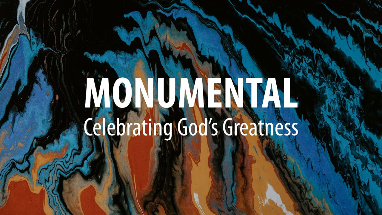 Monumental - Celebrating God’s Greatness - YouTube