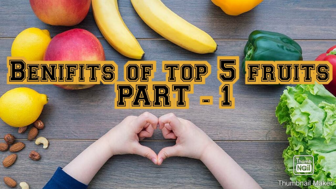 PART - 1 Top 5 fruits and their benefits - YouTube