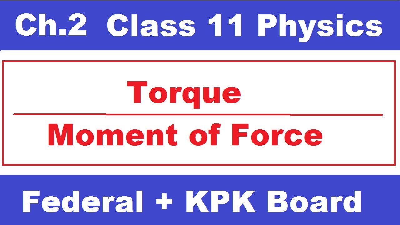 Torque || Class 11 Physics Chapter 2 || Federal Board | Ilmi Stars ...