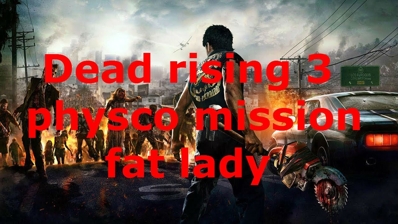 Dead Rising 3 Psycho Mission Fat Lady - YouTube