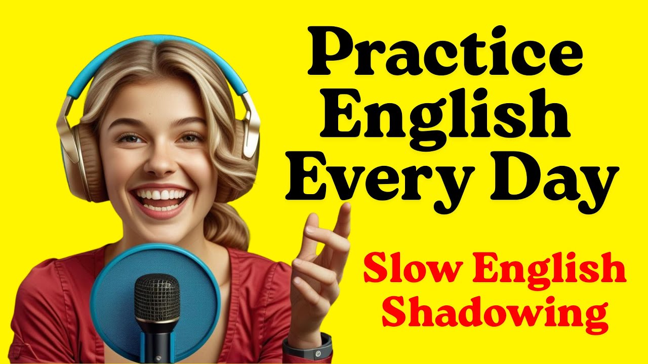 How to Practice English Every Day: Shadowing, Listening & Daily Habits ...