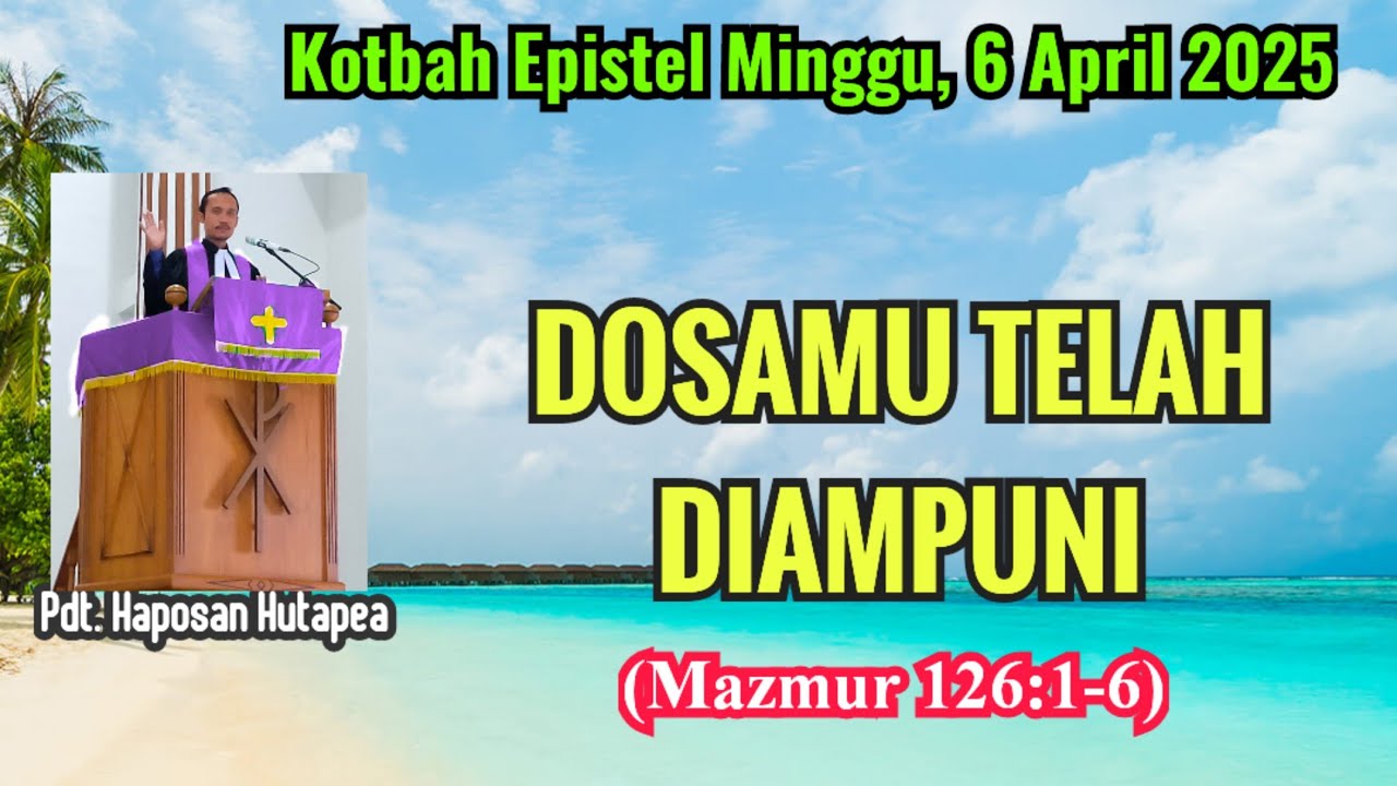 Kotbah Epistel Minggu 6 April 2025, Mazmur 126:1-6, Dosamu Telah ...
