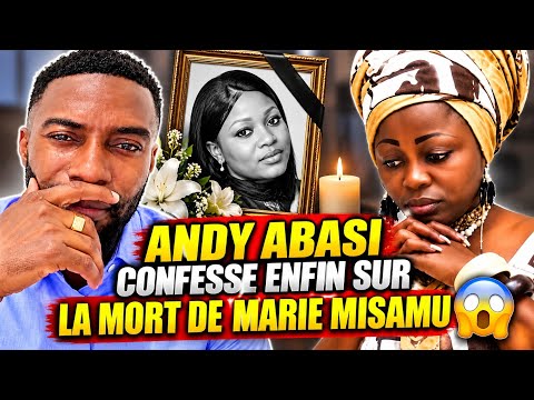 ANDY ABASI CONFESSE ENFIN SUR LA MORT DE MARIE MISAMU 😱