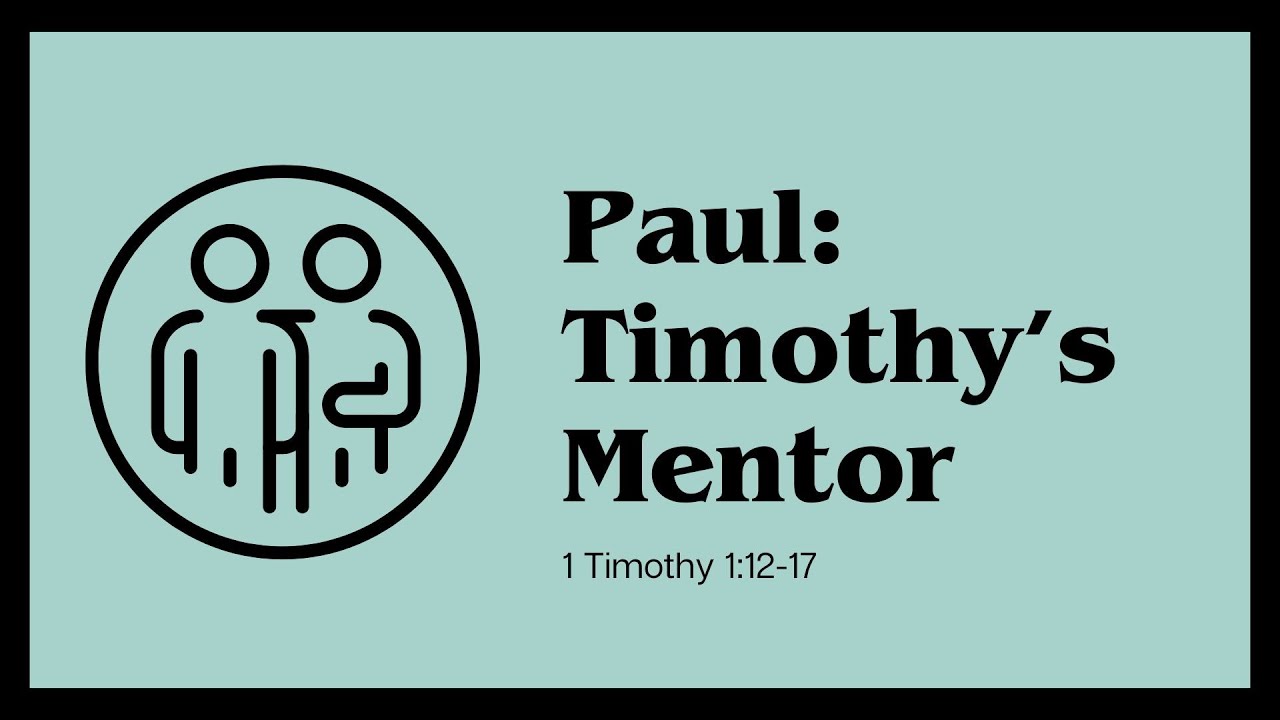 Paul: Timothy's Mentor | 1 Timothy 1:12-17 | Pastor Frederick | 10/13 ...