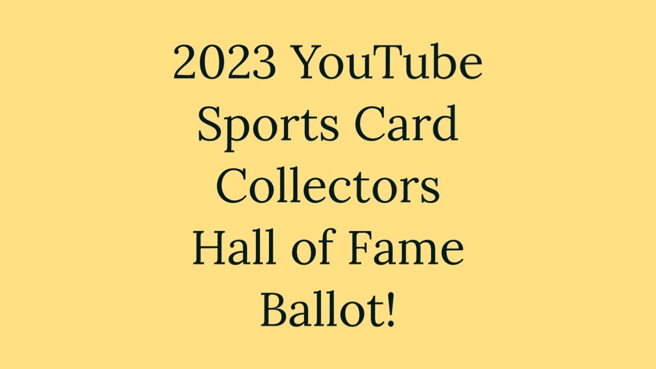 2023 YouTube Sports Card Community - Hall of Fame Ballot - YouTube