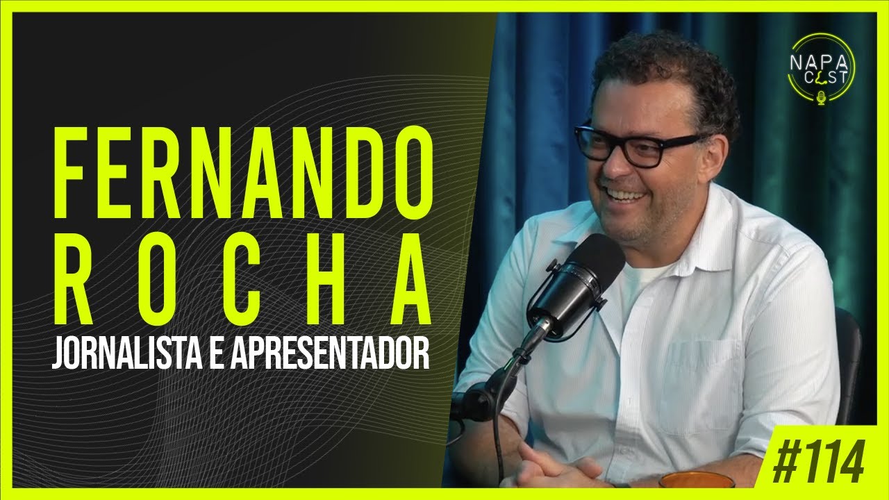 Fernando Rocha (apresentador e jornalista) - NapaCast #114 - YouTube