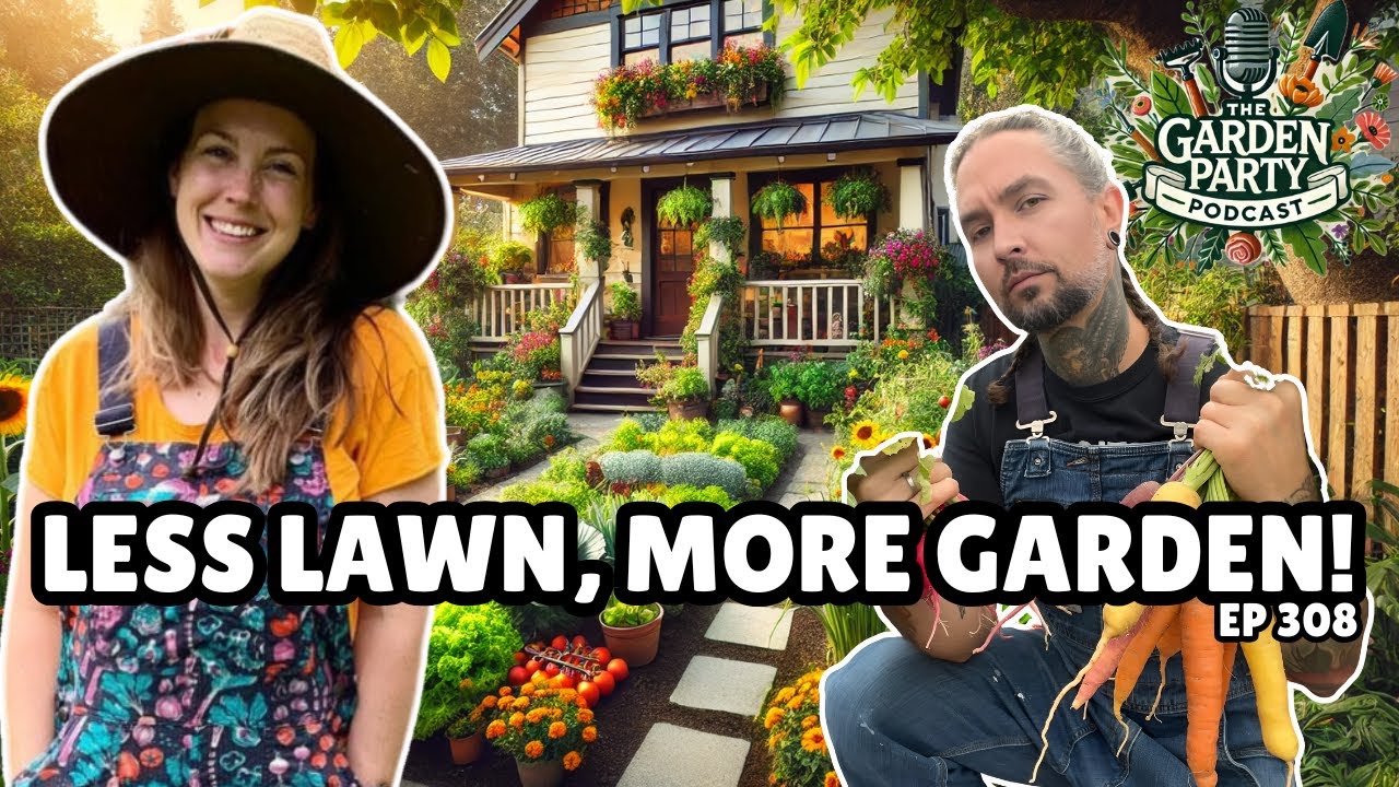Less Lawn MORE GARDEN! | The Garden Party Ep. 308 - YouTube