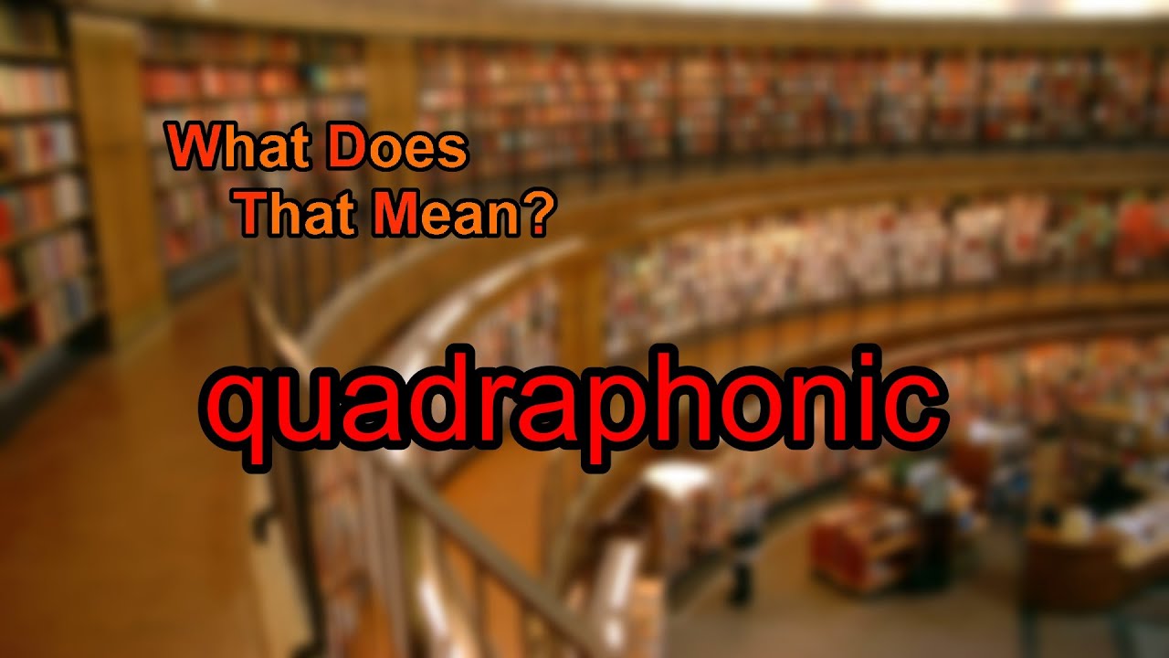 What does quadraphonic mean? - YouTube