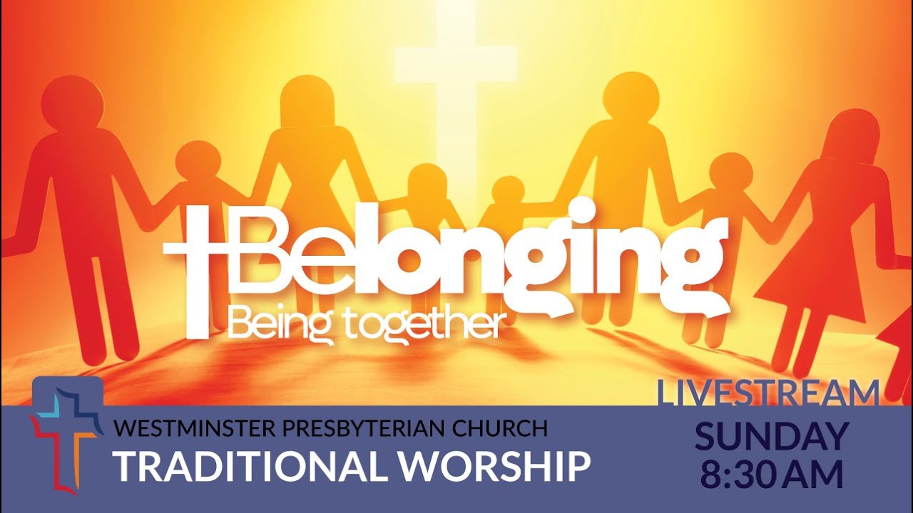 09/10/23 - Traditional Worship | Belonging Series - Westminster ...