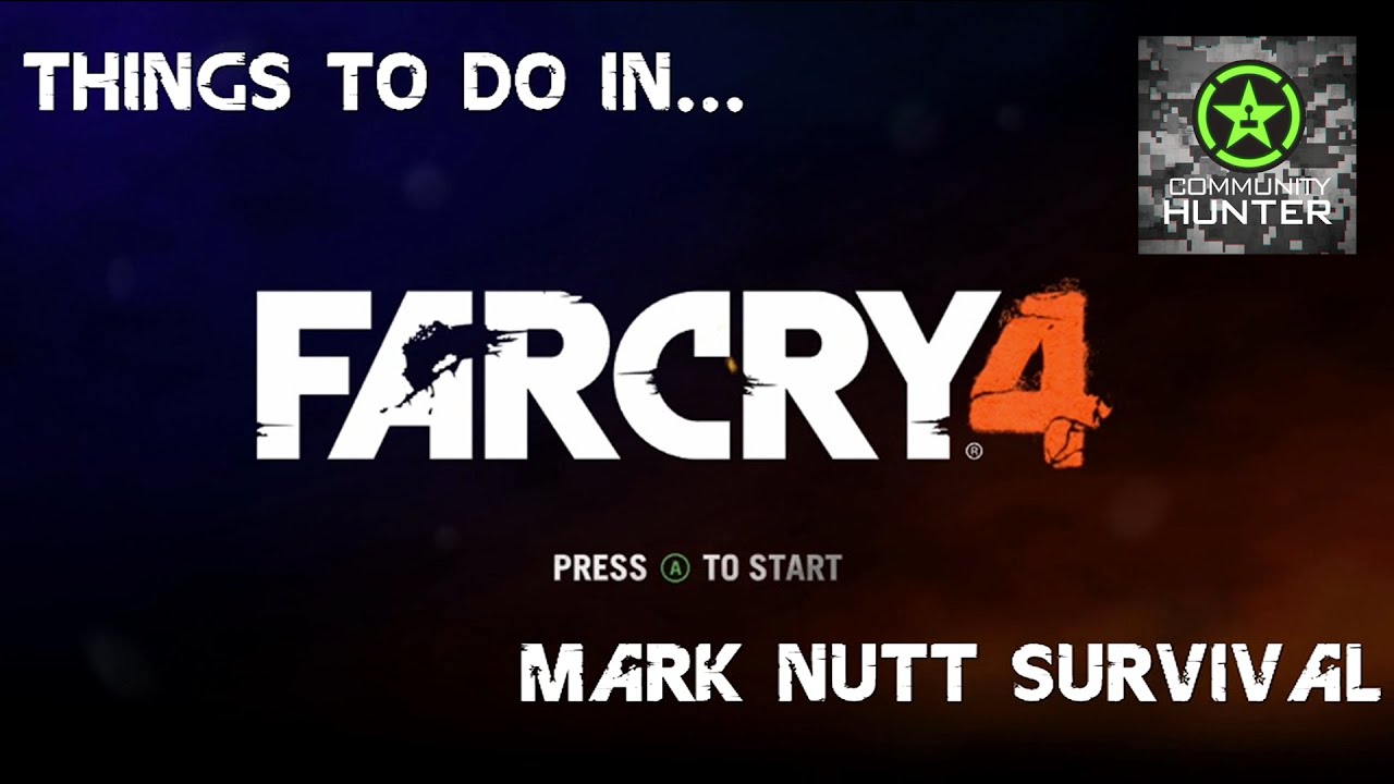 Mark Nutt Survival - Far Cry 4 - Things to do in - YouTube