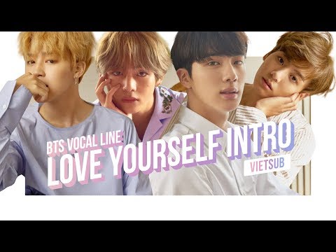 • Vietsub • BTS Vocal Line • Love Yourself Intro • Serendipity • Euphoria • Singularity • Epiphany •
