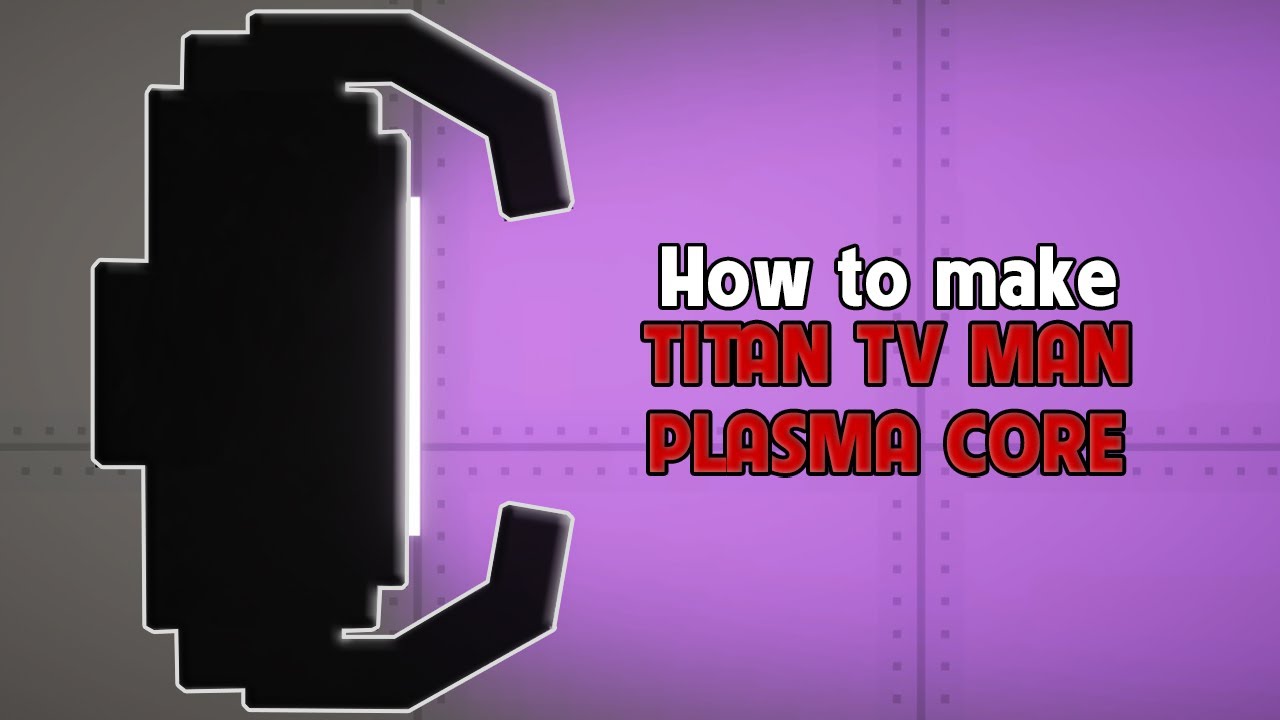How to Make Plasma Core for Titan TV Man in Melon Playground 17.0 ...