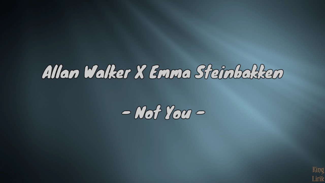 Allan Walker X Emma Steinbakken - Not You ( Video Lirik Lagu ) Live ...