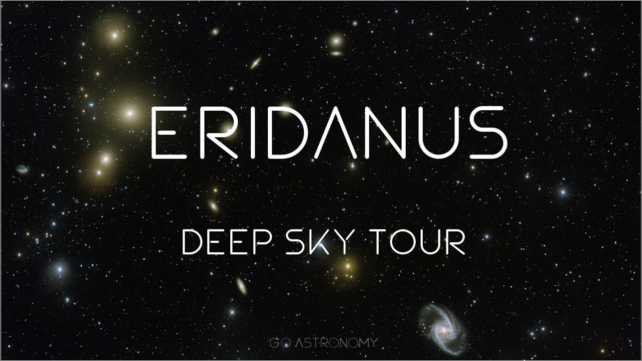 Eridanus Constellation Deep Sky Tour: Galaxies - YouTube