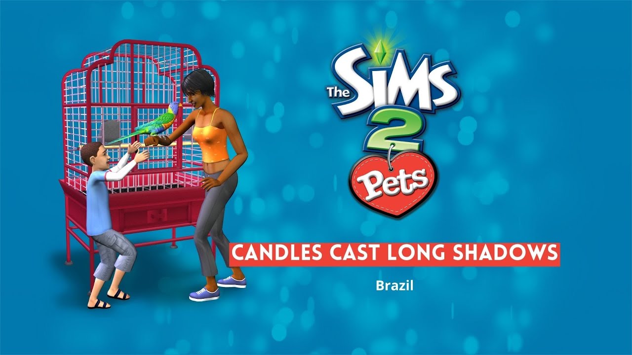 The Sims 2 Pets Soundtrack - Candles Cast Long shadows - Brazil - YouTube