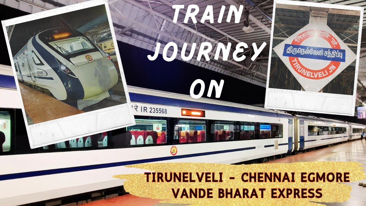 Tirunelveli - Chennai Egmore Vande Bharat Express (20666) Train Journey ...