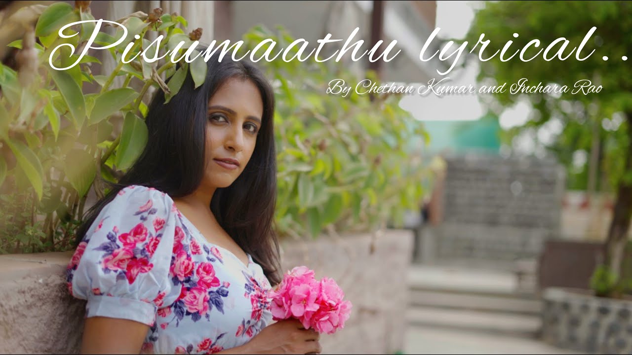 Pisumaathu |Lyrical Video (Official) | Chethan Kumar & Inchara Rao ...